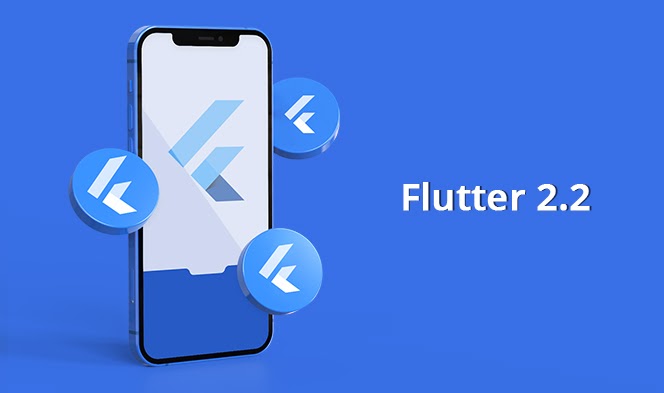 Everything You Need to Know About Flutter 2.2