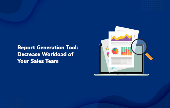 Decrease Sales Team Workload: Report Tools