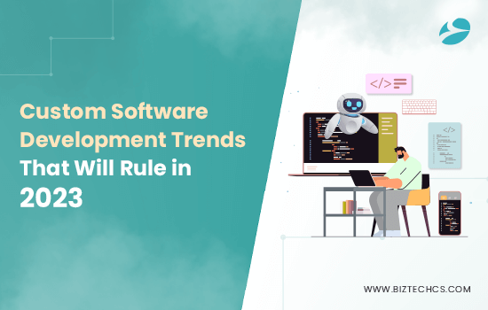 Top Custom Software Development Trends To Watch Out