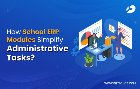 Simplifying Administrative Tasks with School ERP Modules