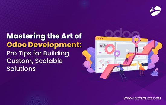 Odoo Development Mastery: Pro Tips for Custom Solutions